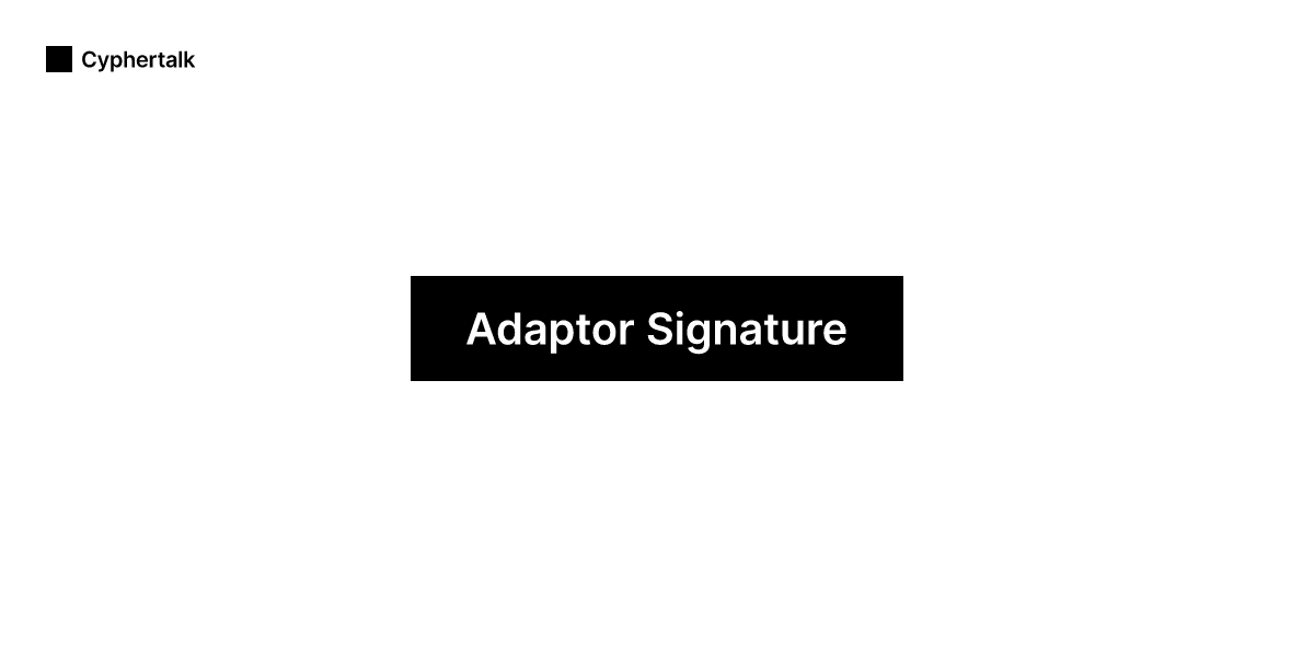 Adaptor Signature - Cyphertalk