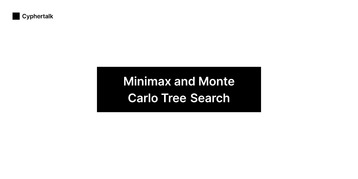 Minimax and Monte Carlo Tree Search - Cyphertalk