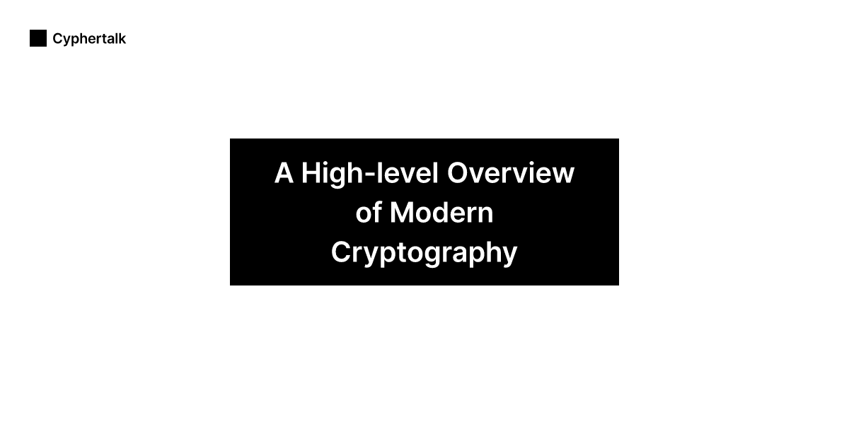 A High-level Overview of Modern Cryptography - Cyphertalk