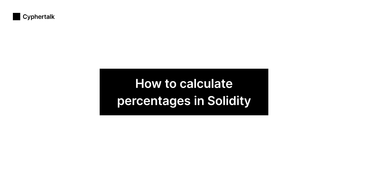 How to calculate percentages in Solidity - Cyphertalk