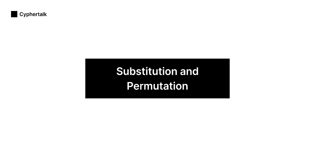 Substitution and Permutation - Cyphertalk Substitution and Permutation - Cyphertalk